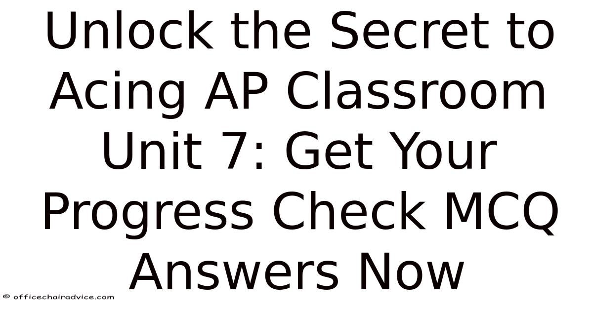 Unlock The Secret To Acing AP Classroom Unit 7: Get Your Progress Check ...
